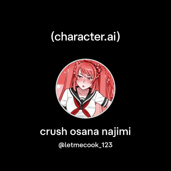 Chat with crush osana najimi | character.ai | AI Chat, Reimagined–Your Words. Your World.