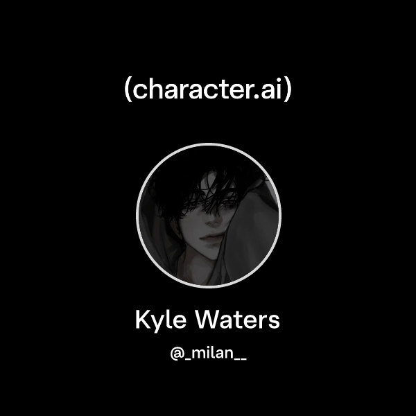 Chat with Kyle Waters | character.ai | AI Chat, Reimagined–Your Words ...