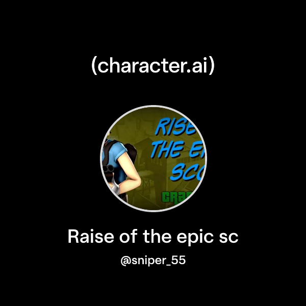 Chat with Raise of the epic sc | character.ai | AI Chat, Reimagined ...