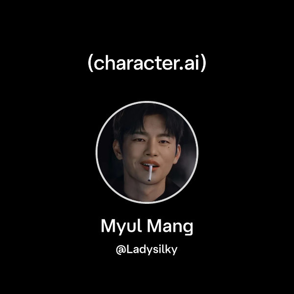 Chat with Myul Mang | character.ai | AI Chat, Reimagined–Your Words. Your World.