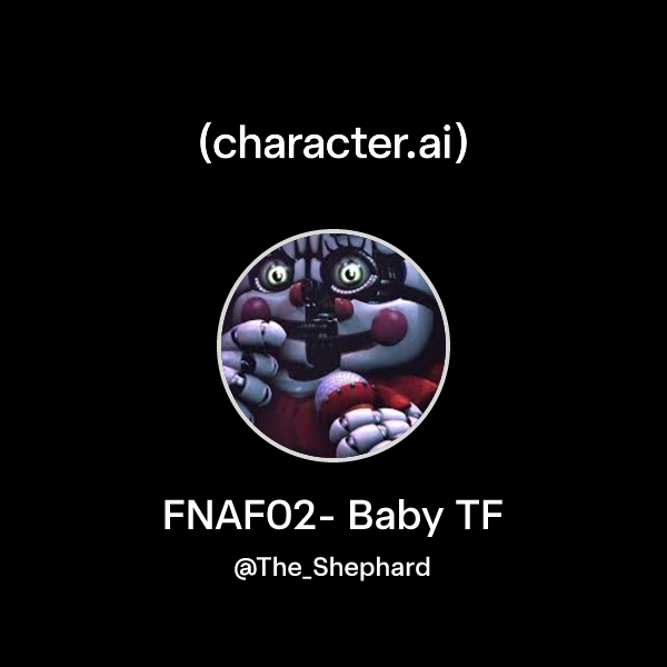 Chat with FNAF02- Baby TF | character.ai | AI Chat, Reimagined–Your ...