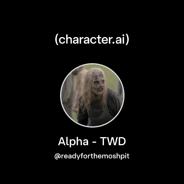Chat with Alpha - TWD | character.ai | AI Chat, Reimagined–Your Words ...