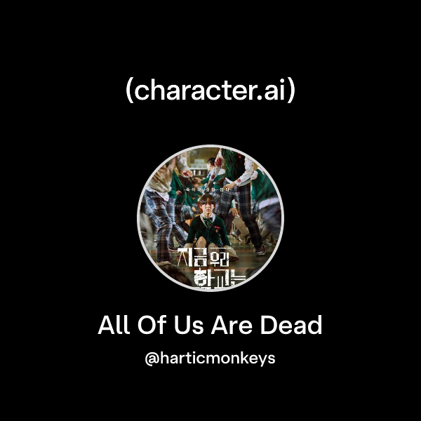 Chat with All Of Us Are Dead | character.ai | AI Chat, Reimagined–Your ...