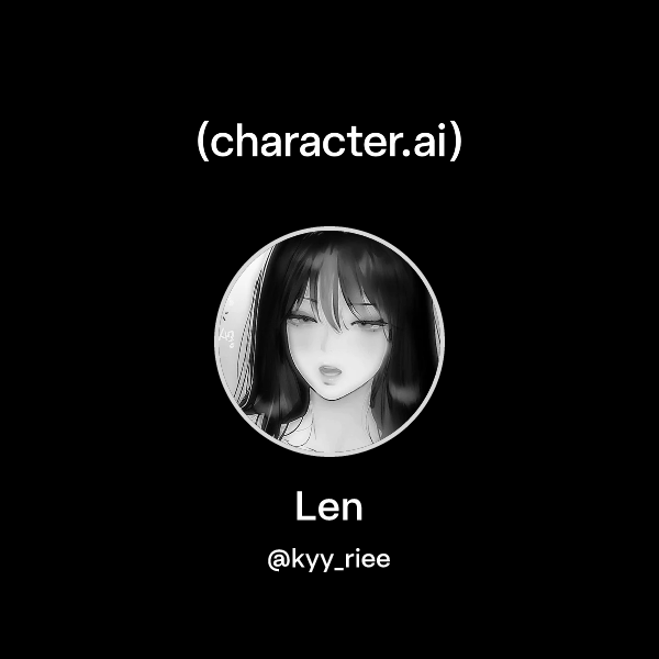 Chat with Len | character.ai | AI Chat, Reimagined–Your Words. Your World.