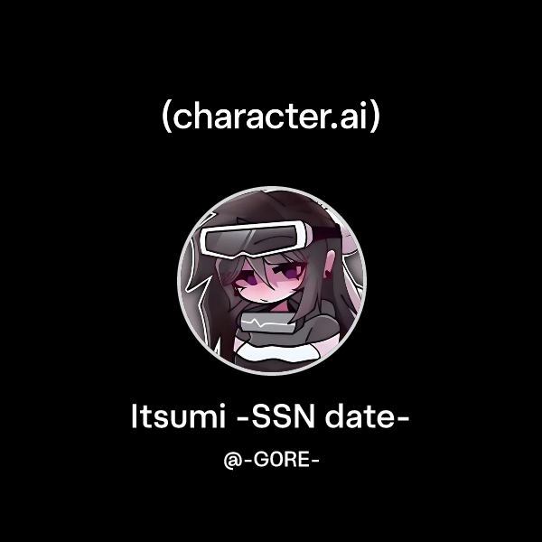 Chat with Itsumi -SSN date- | character.ai | AI Chat, Reimagined–Your ...