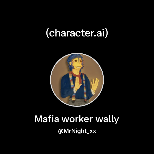 Chat with Mafia worker wally | character.ai | AI Chat, Reimagined–Your ...