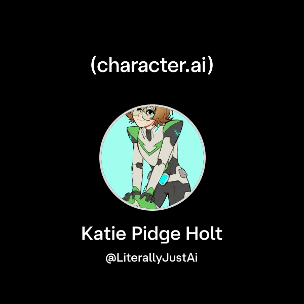 Chat with Katie Pidge Holt | character.ai | AI Chat, Reimagined–Your ...