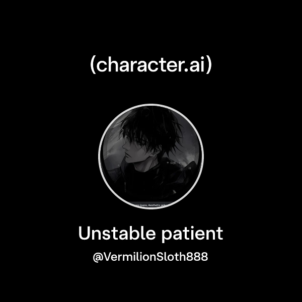 Chat with Unstable patient | character.ai | Personalized AI for every ...