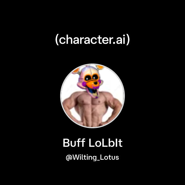Chat with Buff LoLbIt | character.ai | Personalized AI for every moment ...