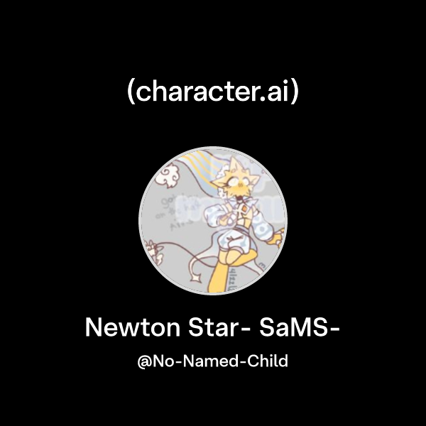 Chat with Newton Star- SaMS- | character.ai | Personalized AI for every ...