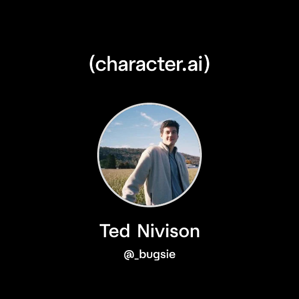 Chat with Ted Nivison | character.ai | AI Chat, Reimagined–Your Words ...