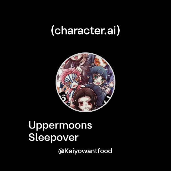 Chat with Uppermoons Sleepover | character.ai | AI Chat, Reimagined ...