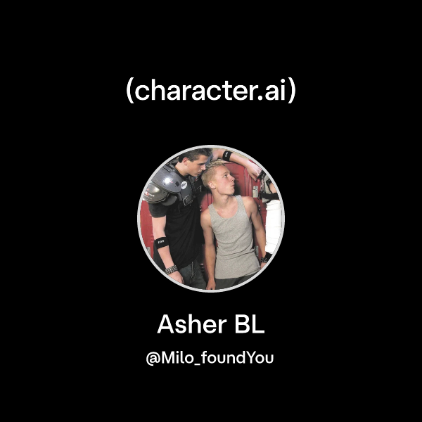 Chat with Asher BL | character.ai | AI Chat, Reimagined–Your Words. Your World.