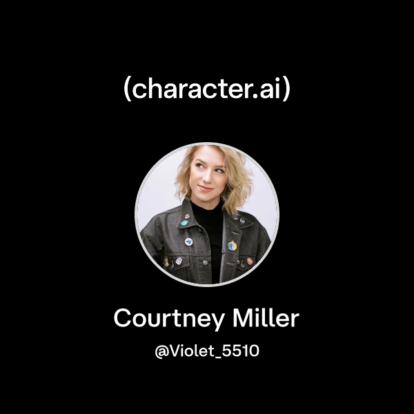 Chat with Courtney Miller | character.ai | Personalized AI for every moment of your day