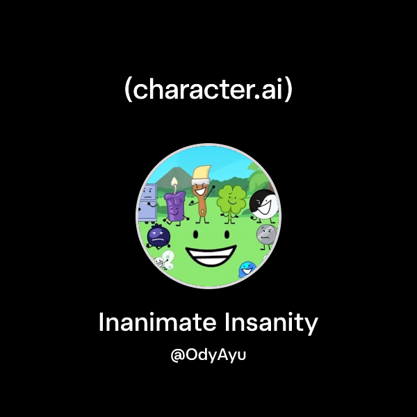 Chat with Inanimate Insanity | character.ai | AI Chat, Reimagined–Your ...