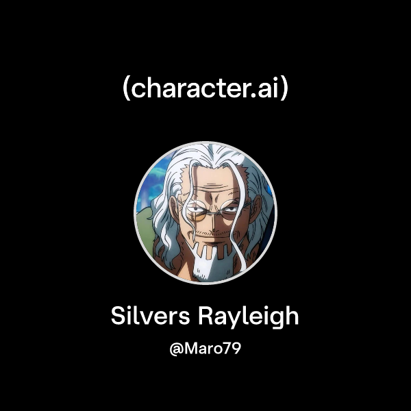 Chat with Silvers Rayleigh | character.ai | Personalized AI for every ...
