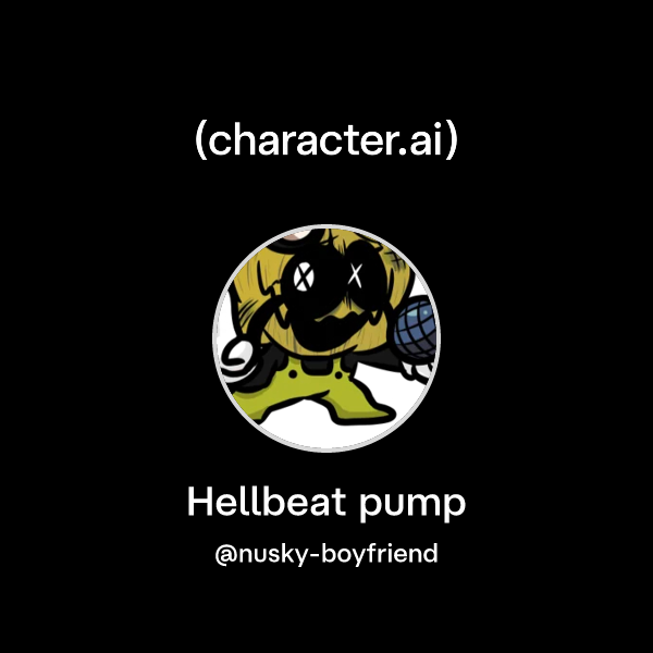Chat with Hellbeat pump | character.ai | Personalized AI for every ...