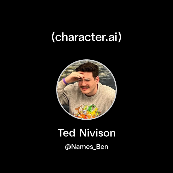 Chat with Ted Nivison | character.ai | AI Chat, Reimagined–Your Words ...