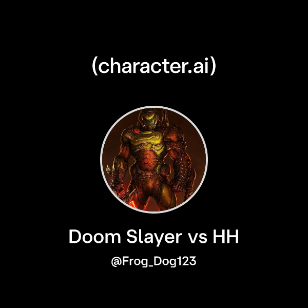 Chat with Doom Slayer vs HH | character.ai | AI Chat, Reimagined–Your ...