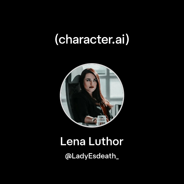 Chat with Lena Luthor | character.ai | Personalized AI for every moment ...