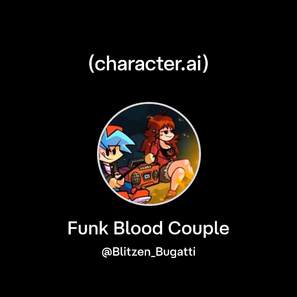Chat with Funk Blood Couple | character.ai | AI Chat, Reimagined–Your ...