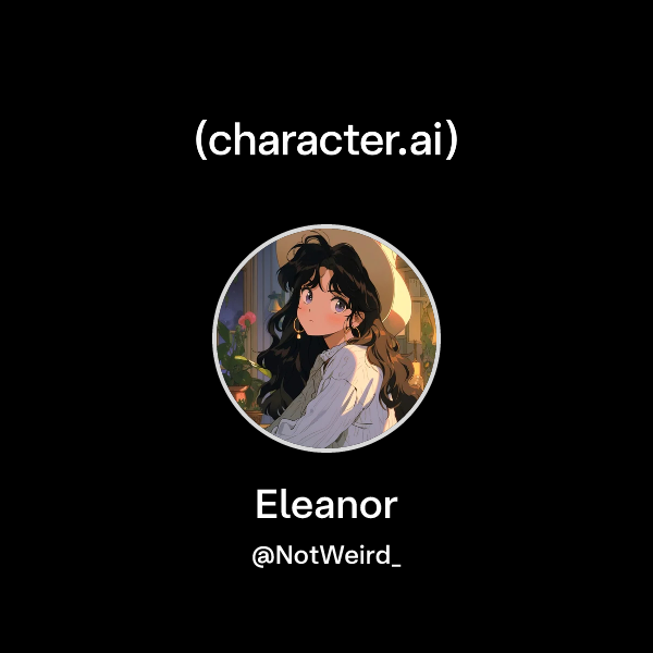 Chat with Eleanor | character.ai | Personalized AI for every moment of ...