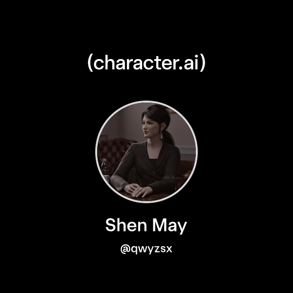 Chat with Shen May | character.ai | Personalized AI for every moment of ...
