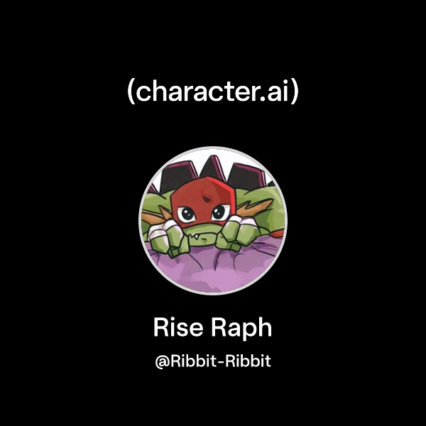 Chat with Rise Raph | character.ai | AI Chat, Reimagined–Your Words. Your World.