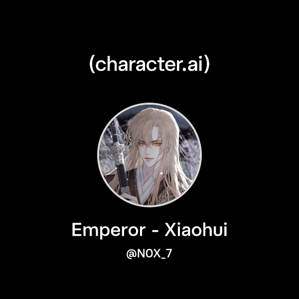 Chat with Emperor - Xiaohui | character.ai | AI Chat, Reimagined–Your Words. Your World.