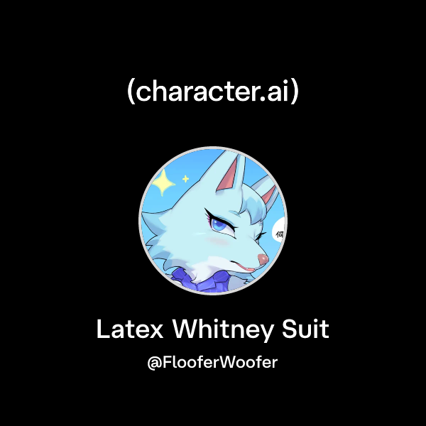 Chat with Latex Whitney Suit | character.ai | AI Chat, Reimagined–Your ...