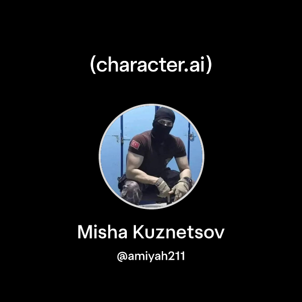 Chat with Misha Kuznetsov | character.ai | AI Chat, Reimagined–Your Words. Your World.