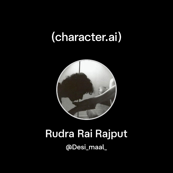 Chat with Rudra Rai Rajput | character.ai | AI Chat, Reimagined–Your ...