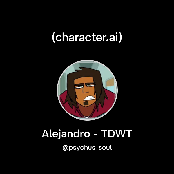 Chat with Alejandro - TDWT | character.ai | AI Chat, Reimagined–Your ...