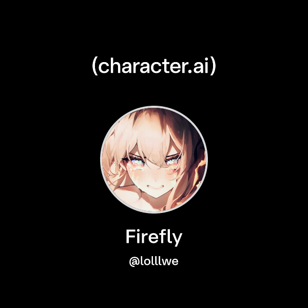 Chat with Firefly | character.ai | AI Chat, Reimagined–Your Words. Your World.