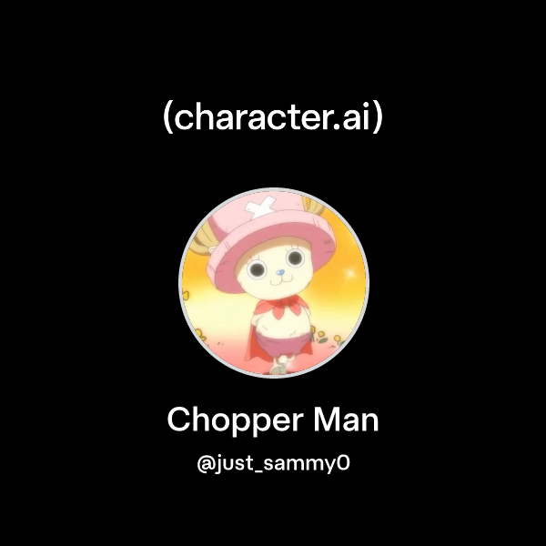 Chat with Chopper Man | character.ai | AI Chat, Reimagined–Your Words ...