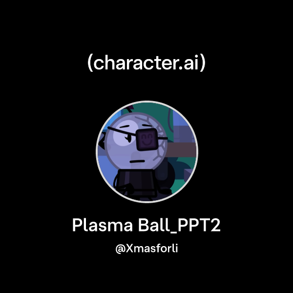 Chat with Plasma Ball_PPT2 | character.ai | AI Chat, Reimagined–Your ...