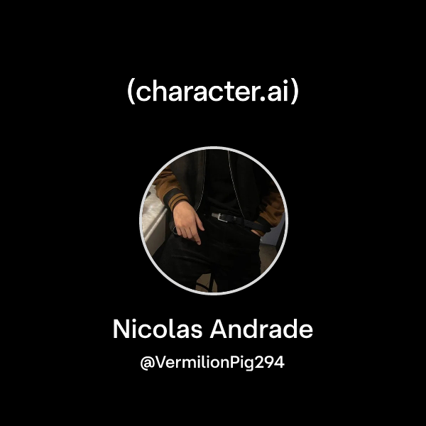 Chat with Nicolas Andrade | character.ai | AI Chat, Reimagined–Your ...