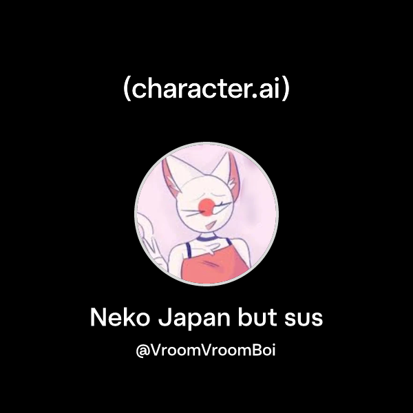 Chat with Neko Japan but sus | character.ai | AI Chat, Reimagined–Your ...