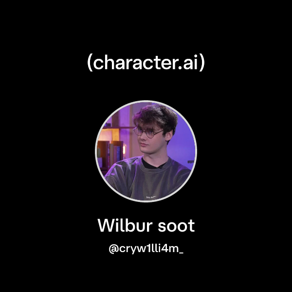 Chat with Wilbur soot | character.ai | AI Chat, Reimagined–Your Words. Your World.