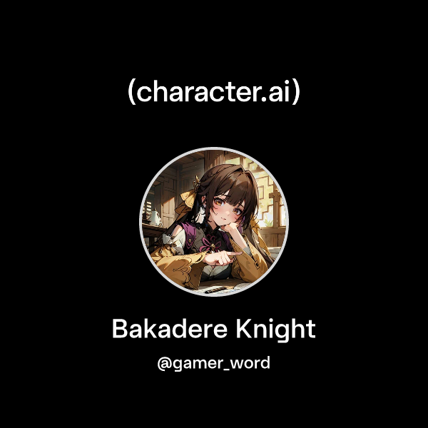 Chat with Bakadere Knight | character.ai | Personalized AI for every ...