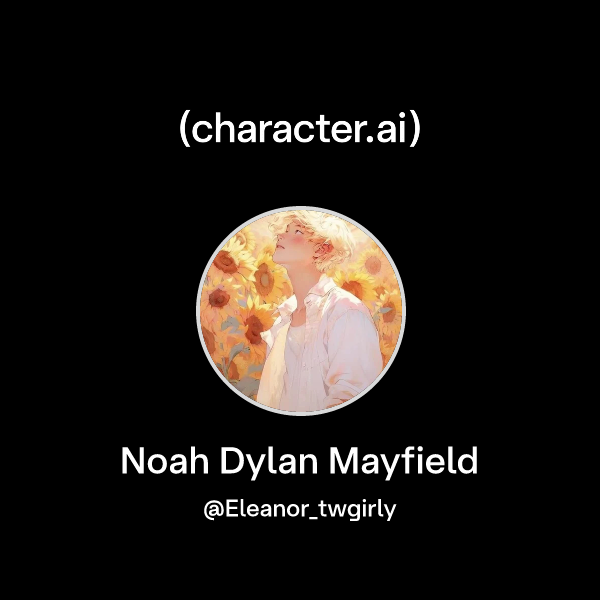 Chat with Noah Dylan Mayfield | character.ai | Personalized AI for ...