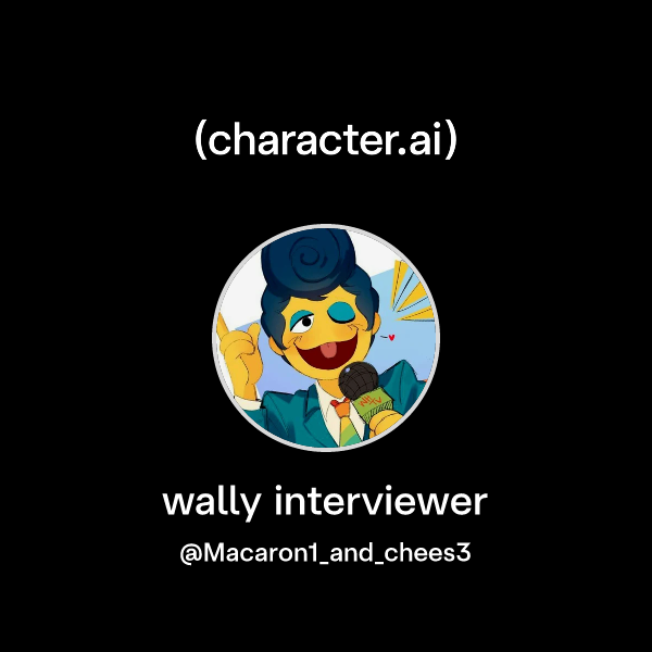 Chat with wally interviewer | character.ai | Personalized AI for every ...
