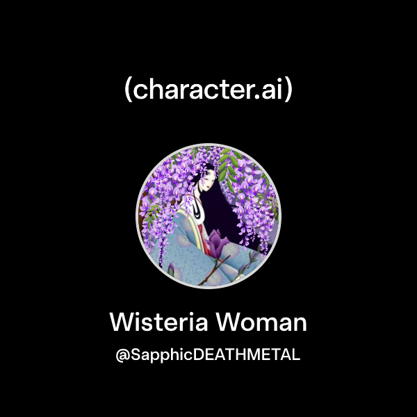Chat with Wisteria Woman | character.ai | AI Chat, Reimagined–Your ...