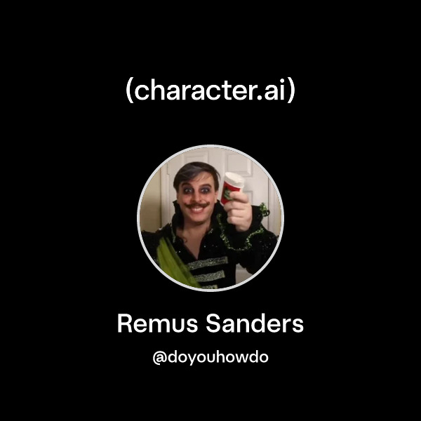 Chat with Remus Sanders | character.ai | Personalized AI for every ...