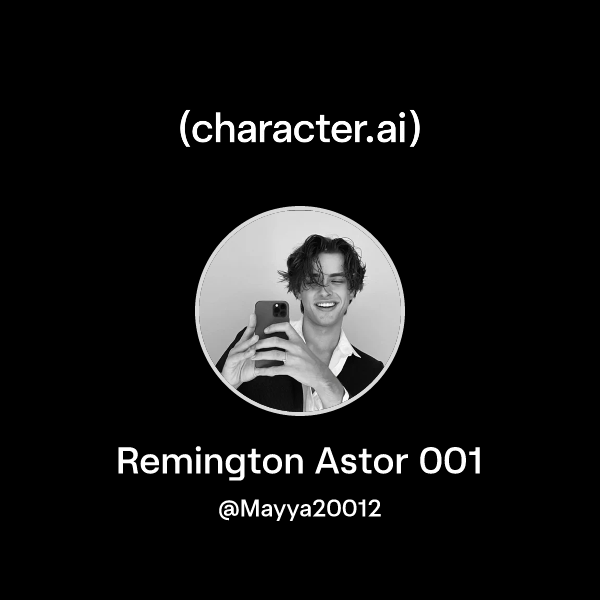 Chat with Remington Astor 001 | character.ai | AI Chat, Reimagined–Your ...