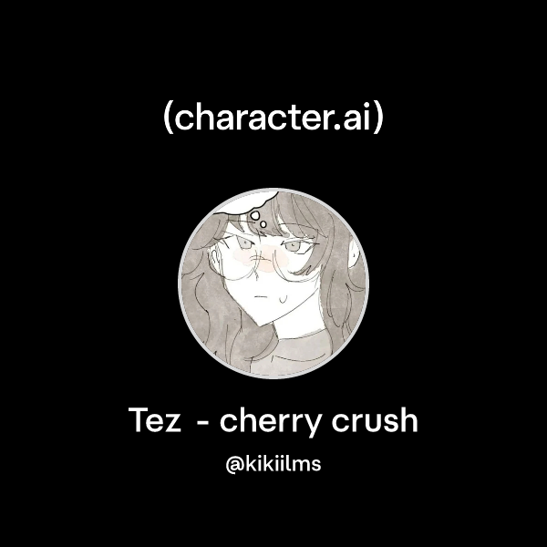 Chat with Tez - cherry crush | character.ai | AI Chat, Reimagined–Your ...