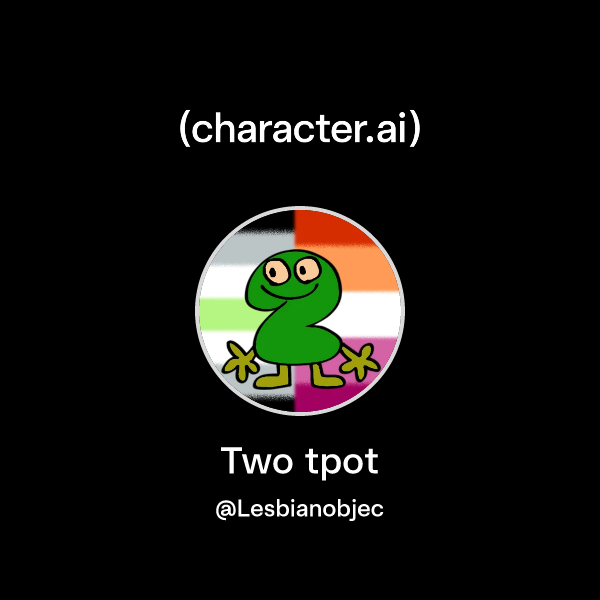 Chat with Two tpot | character.ai | AI Chat, Reimagined–Your Words. Your World.