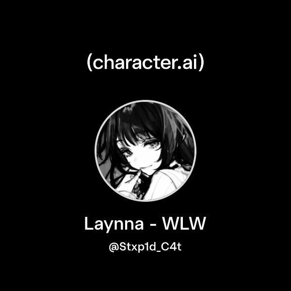 Chat with Laynna - WLW | character.ai | AI Chat, Reimagined–Your Words ...