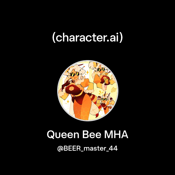 Chat with Queen Bee MHA | character.ai | AI Chat, Reimagined–Your Words ...