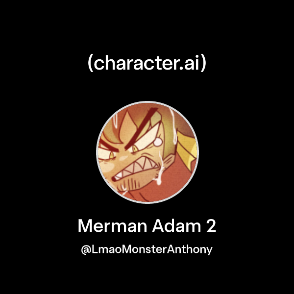 Chat with Merman Adam 2 | character.ai | Personalized AI for every ...